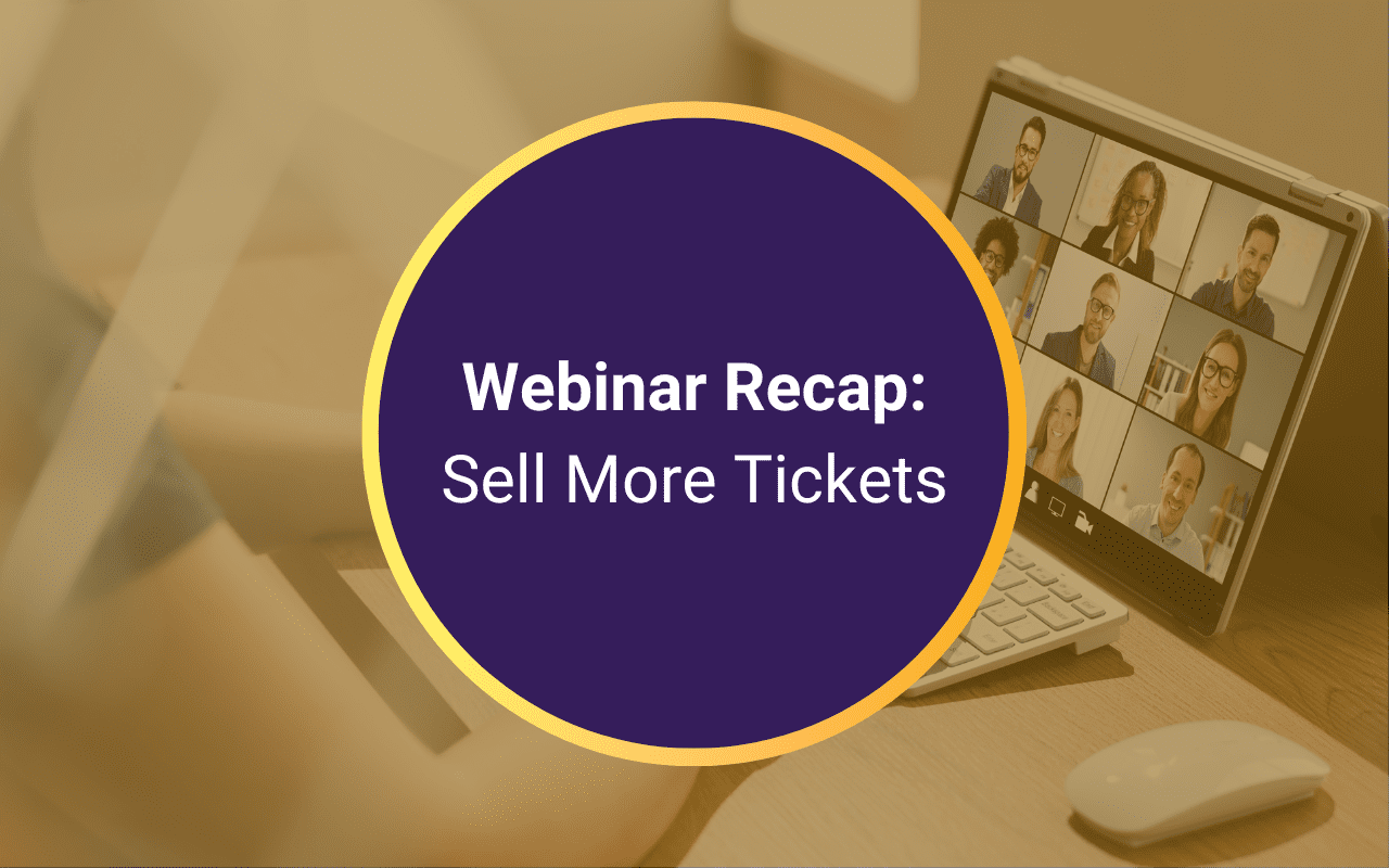 Webinar Recap: Sell More Tickets - TicketSignup