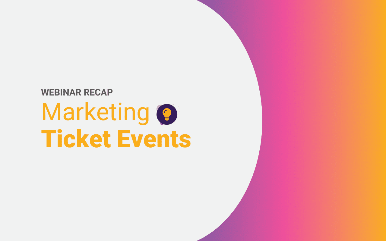 Webinar Recap: Marketing Ticket Events - TicketSignup