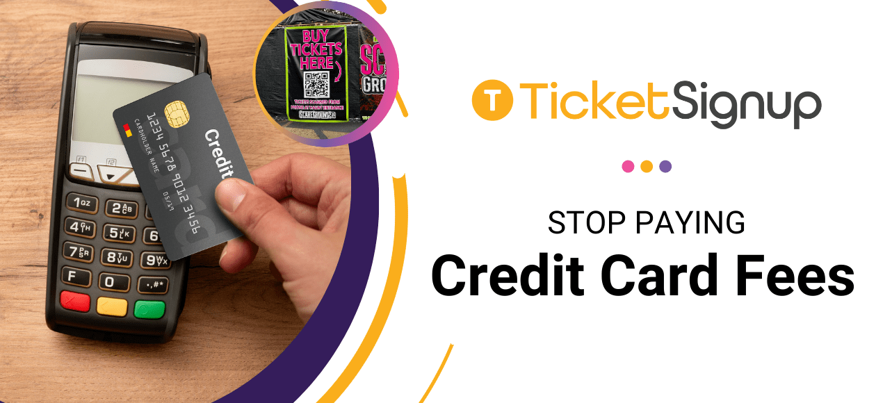Stop Paying Credit Card Fees - TicketSignup