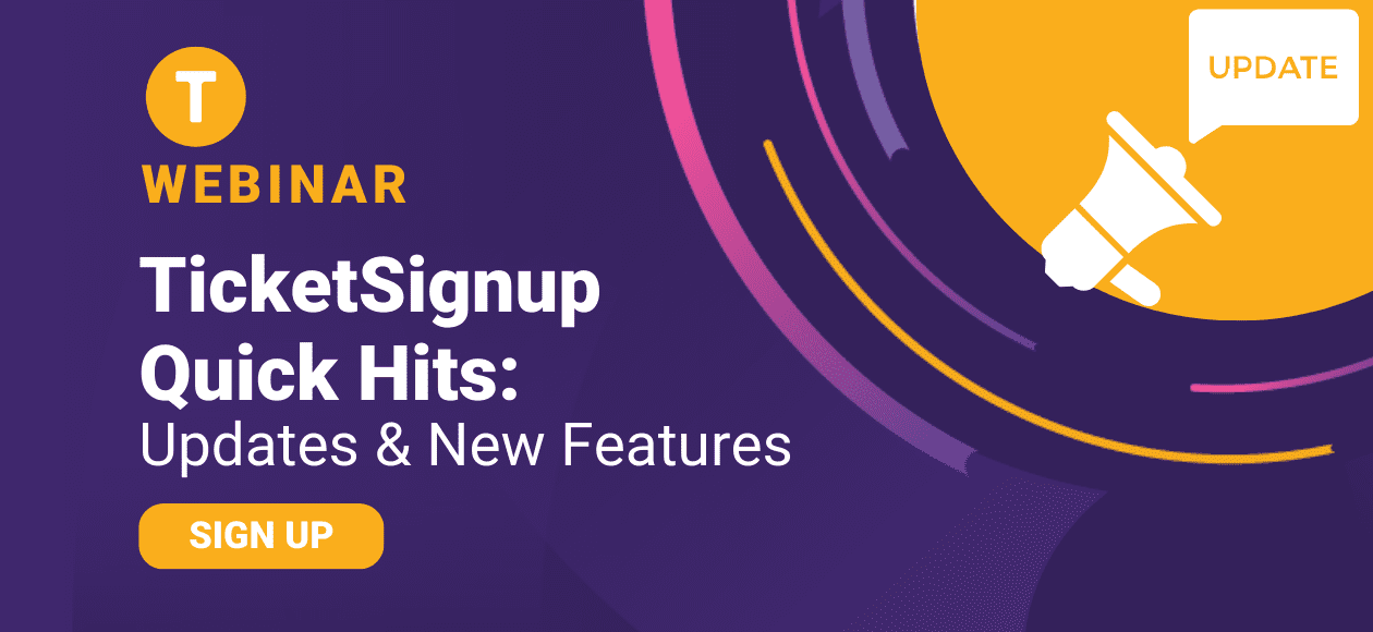 TicketSignup Quick Hits: Updates and New Features - TicketSignup