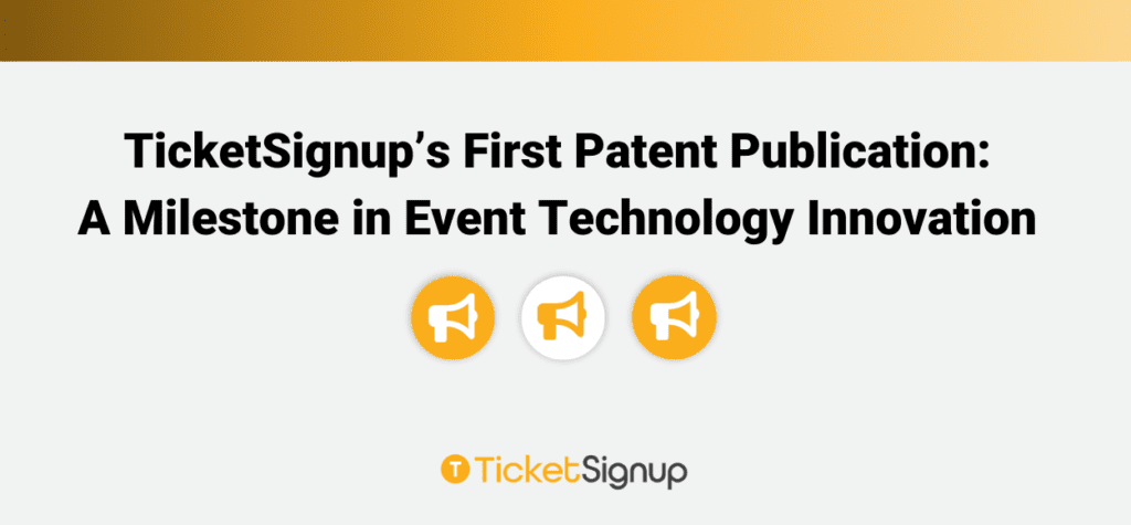 TicketSignup's First Patent Publication: A Milestone in Event ...