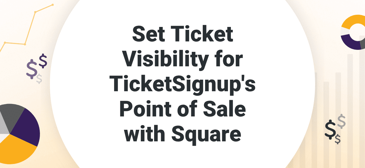 Set Ticket Visibility for TicketSignup's Point of Sale with Square ...